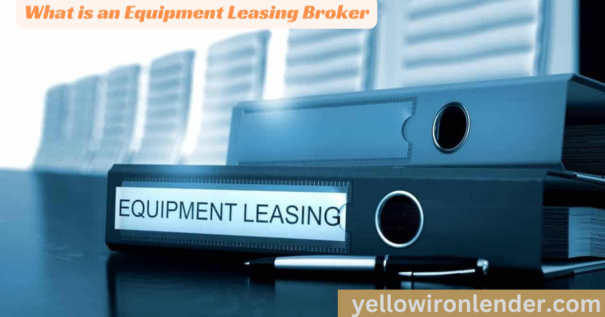 What is an Equipment Leasing Broker